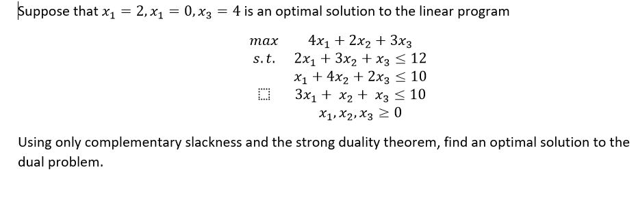 Solved Suppose that x1 = 2, x1 = 0, X3 = 4 is an optimal | Chegg.com