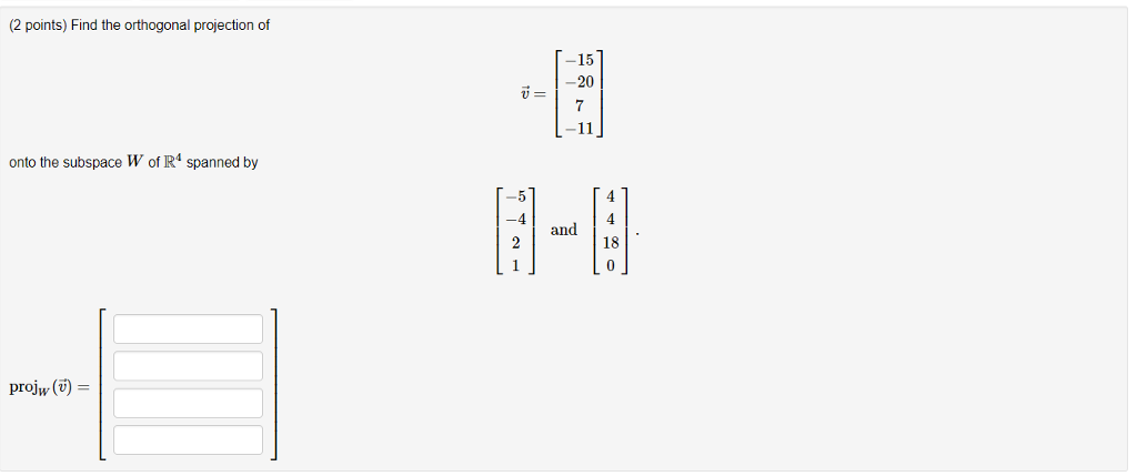 Solved (2 points) Find the orthogonal projection of v⃗ | Chegg.com