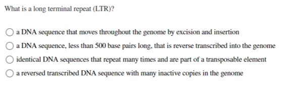 Solved What is a long terminal repeat (LTR)? a DNA sequence | Chegg.com