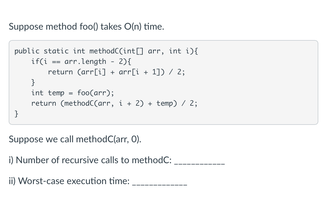 Solved Suppose method foo() takes O(n) time. public static | Chegg.com