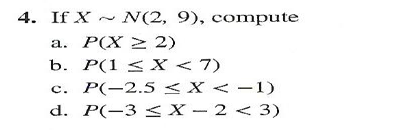 Solved 4. If X∼N(2,9), compute a. P(X≥2) b. P(1≤X