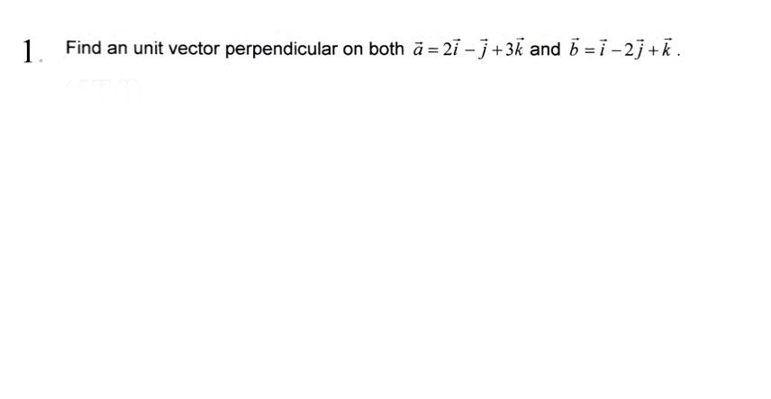 Solved Find an unit vector perpendicular on both a=2i−j+3k | Chegg.com