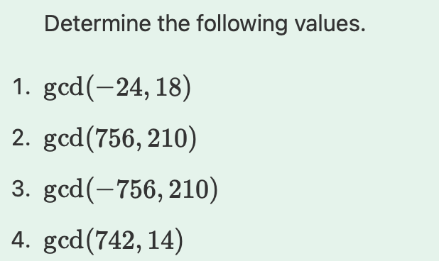 Solved Determine the following values. 1. gcd(−24,18) 2. | Chegg.com