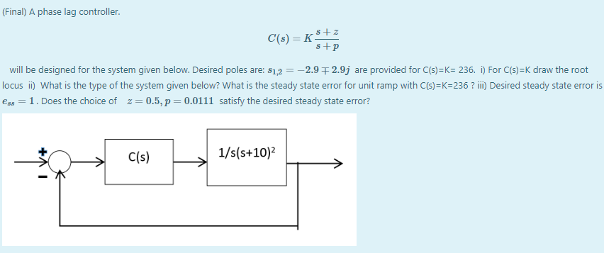 Solved (Final) A phase lag controller. C(s) =K8+2 $ +P will | Chegg.com