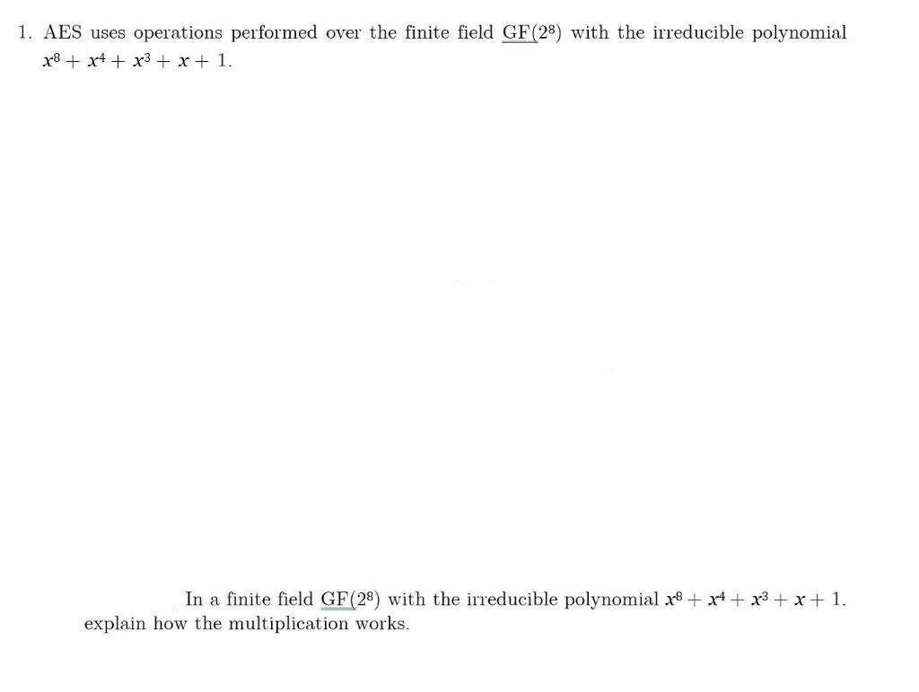 1. AES uses operations performed over the finite | Chegg.com
