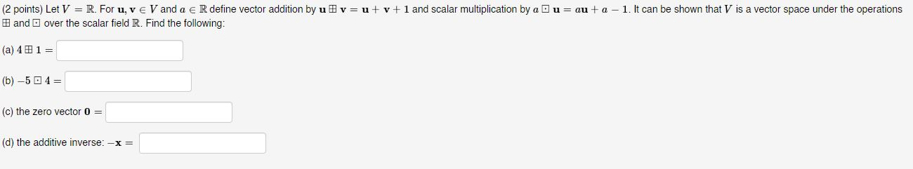 Solved (2 points) Let V = R. For u, ve V and a e R define | Chegg.com