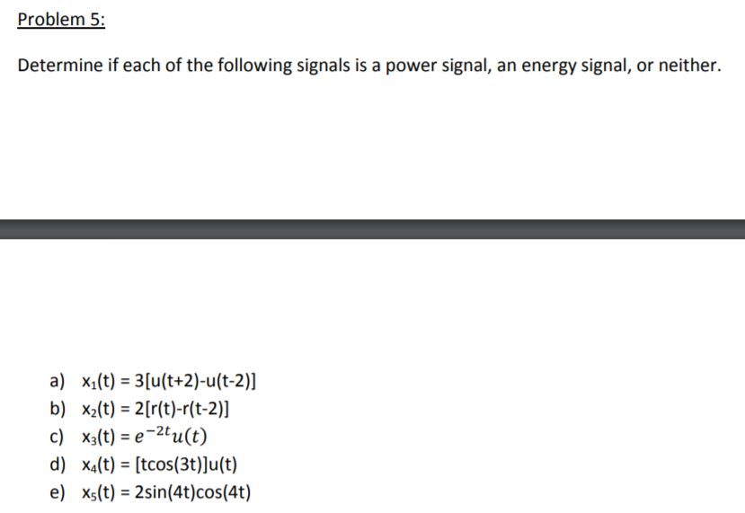 Solved Problem 5: Determine if each of the following signals | Chegg.com