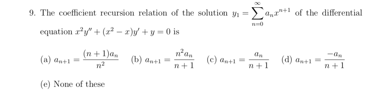 Solved 9 The Coefficient Recursion Relation Of The Solution 
