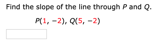 Solved Find the slope of the line through P and Q. P(1, -2), | Chegg.com