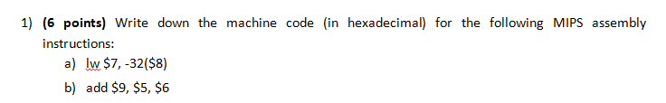 Solved Write down the machine code (in hexadecimal) for the | Chegg.com