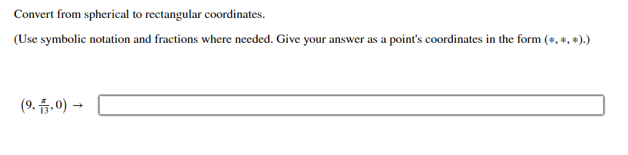 Solved Convert from spherical to rectangular coordinates. | Chegg.com