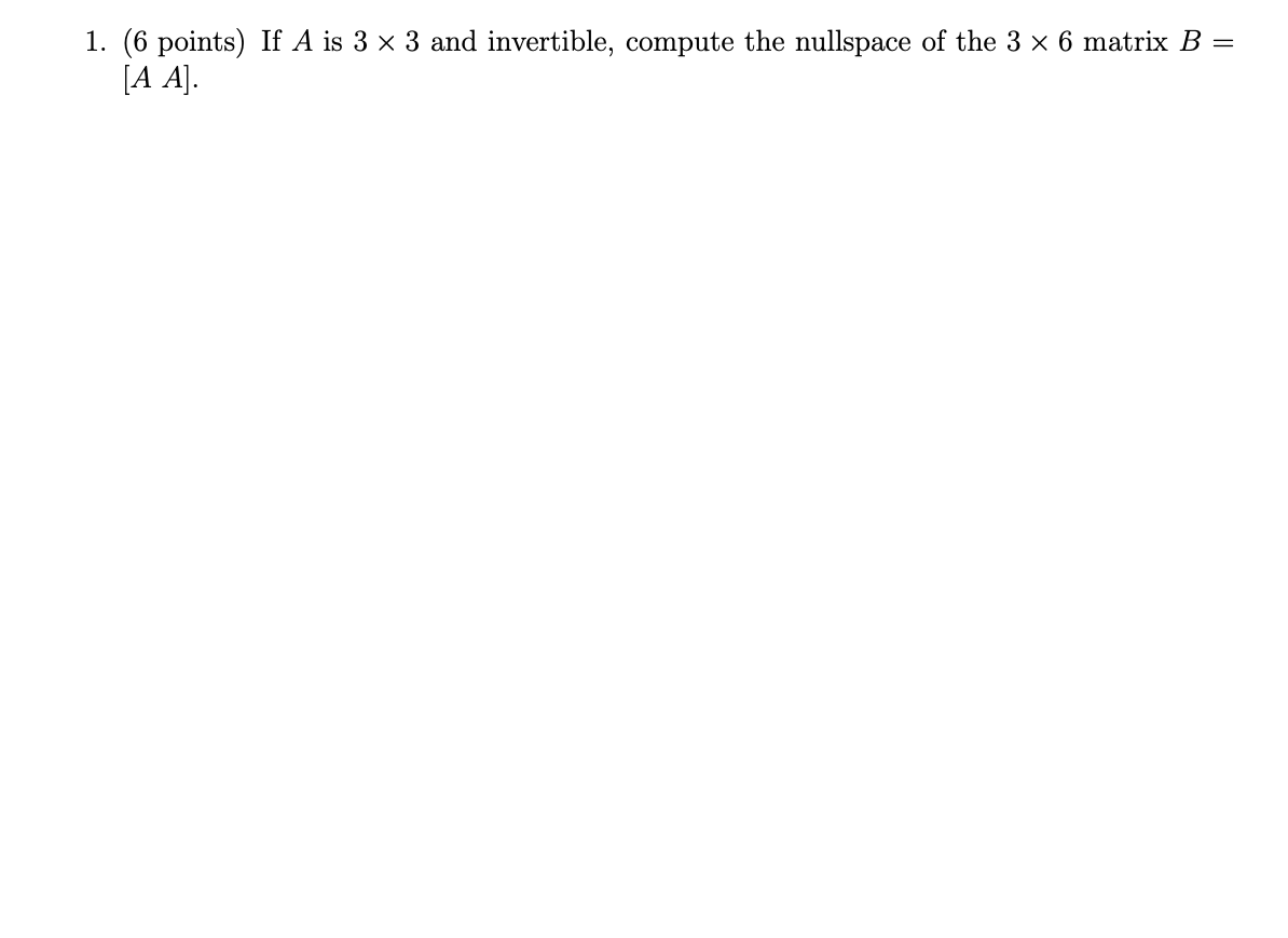 Solved = 1. (6 points) If A is 3 x 3 and invertible, compute | Chegg.com