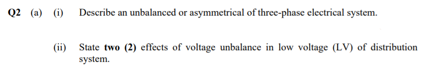 Solved Q2 (a) (i) Describe an unbalanced or asymmetrical of | Chegg.com