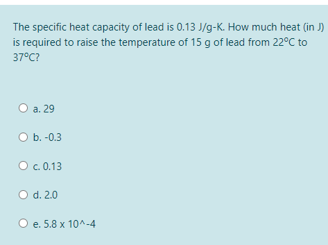 Solved The specific heat capacity of lead is 0.13 J/g-K. How | Chegg.com