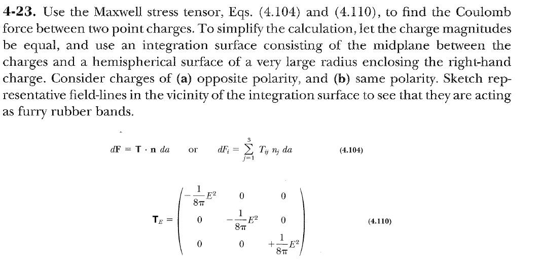 Solved 4-23. Use the Maxwell stress tensor, Eqs. (4.104) and | Chegg.com