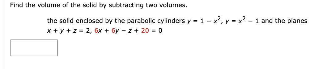 Solved Find the volume of the solid by subtracting two | Chegg.com