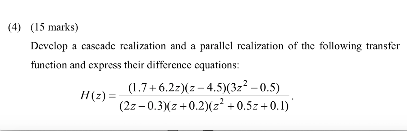 Solved (4) (15 marks) Develop a cascade realization and a | Chegg.com Solved (4) (15 marks) Develop a cascade realization and a | Chegg.com