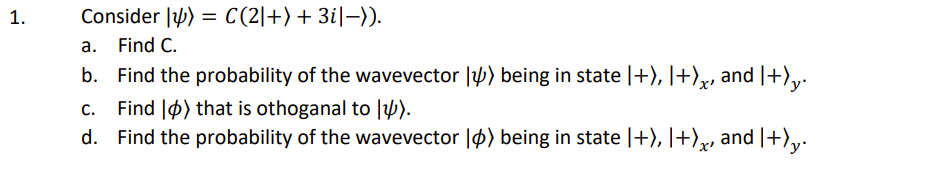 Solved Consider ∣ψ =C(2∣+ +3i∣− ). a. Find C. b. Find the | Chegg.com