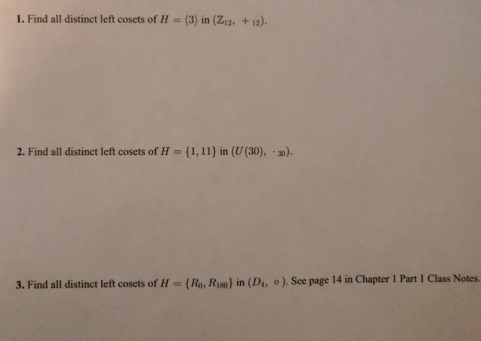 Solved 1. Find all distinct left cosets of H (3) in (Z12, + | Chegg.com