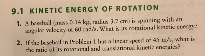 Solved 9.1 KINETIC ENERGY OF ROTATION 1. A baseball (mass | Chegg.com
