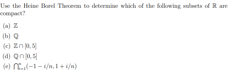 Solved Use the Heine Borel Theorem to determine which of the | Chegg.com