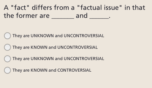 Solved A "fact" differs from a "factual issue" in that the | Chegg.com