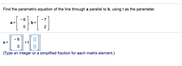 Solved Find the parametric equation of the line through a | Chegg.com