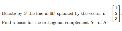 Solved Denote by S the line in R3 spanned by the vector v= | Chegg.com