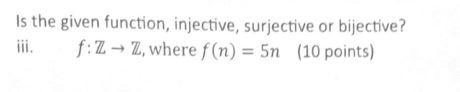 Solved Is the given function, injective, surjective or | Chegg.com