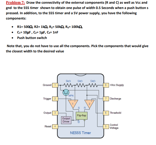 [Solved]: R and C s pressed. In addition, to the 555 timer a