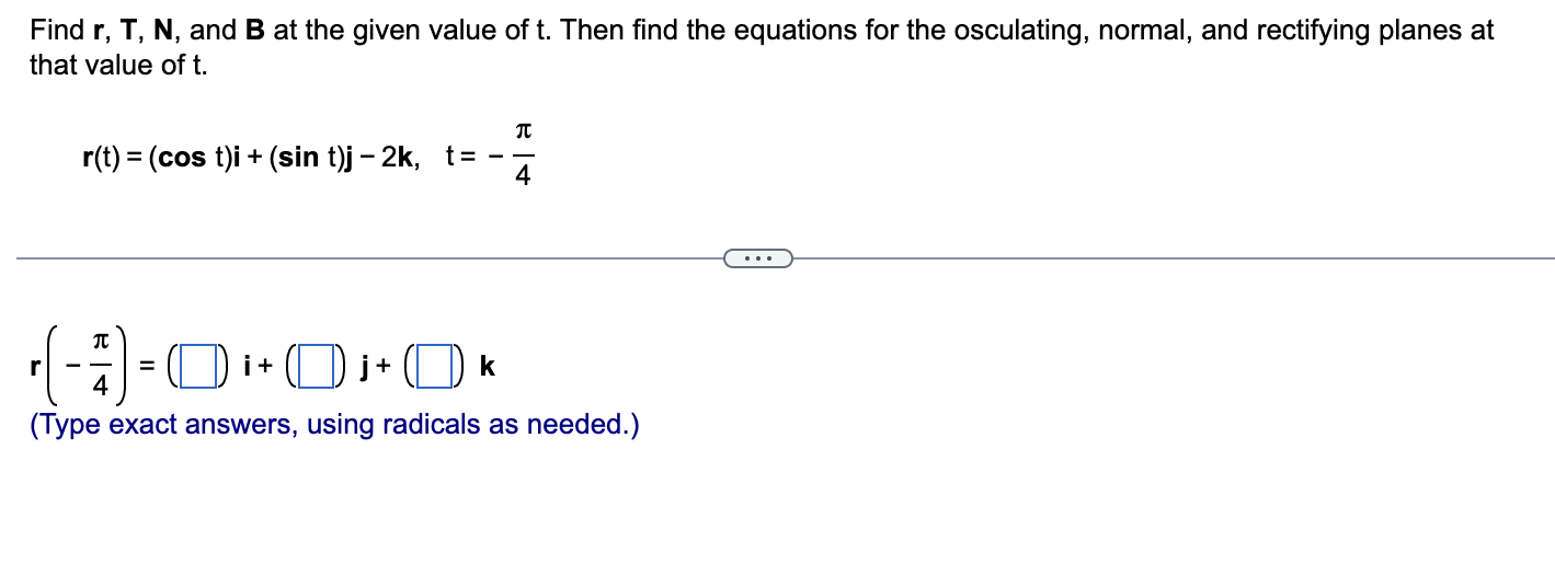 Solved Find r,T,N, and B at the given value of t. Then find | Chegg.com