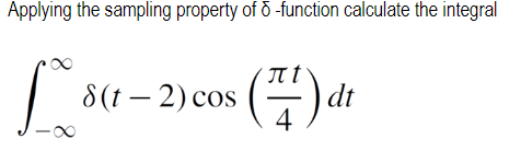 Solved Applying the sampling property of δ-function | Chegg.com