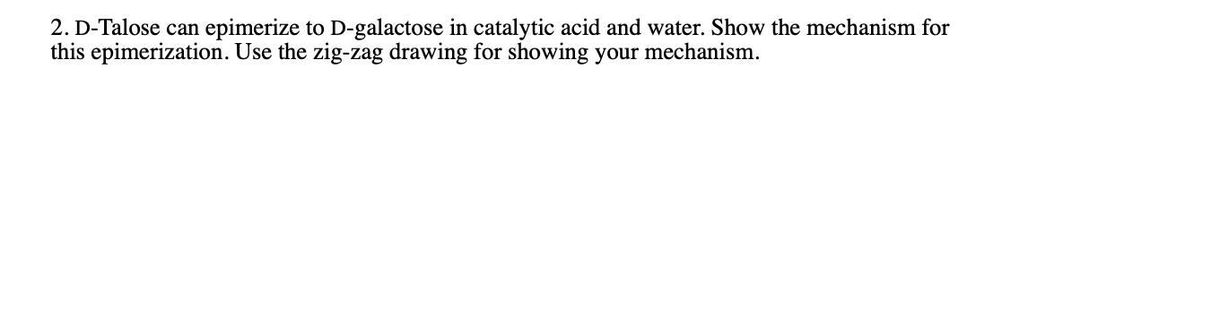 Solved 2. D-Talose can epimerize to D-galactose in catalytic | Chegg.com