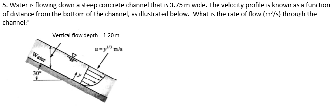 Solved 5. Water is flowing down a steep concrete channel | Chegg.com