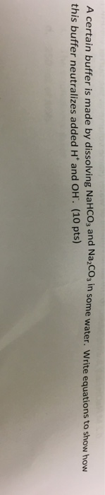 Solved A certain buffer is made by dissolving NaHCOs and | Chegg.com