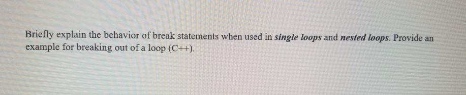 Solved Briefly explain the behavior of break statements when | Chegg.com