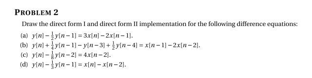 Solved PrOBleM 2 Draw the direct form I and direct form II | Chegg.com Solved PrOBleM 2 Draw the direct form I and direct form II | Chegg.com