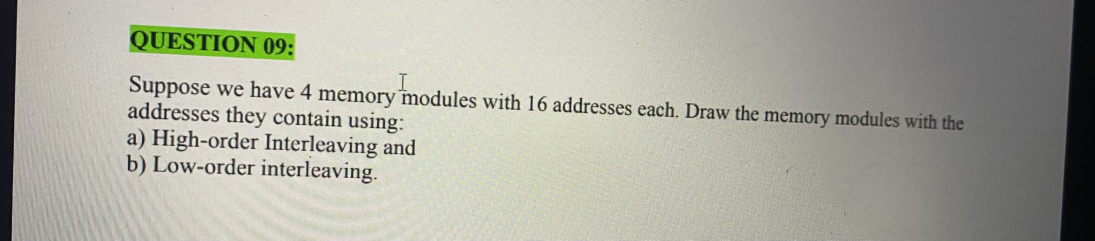 Solved QUESTION 09:Suppose we have 4 ﻿memory modules with 16 | Chegg.com