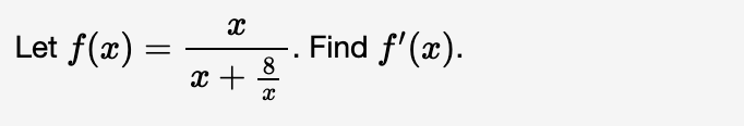 Solved 2 Let f(x) = = Find f'(x). X + 8 2 | Chegg.com