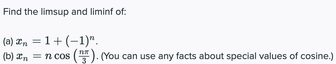 Solved Find the limsup and liminf of: (a) n =1+ (-1)". (b) | Chegg.com