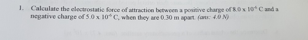 Solved Calculate The Electrostatic Force Of Attraction