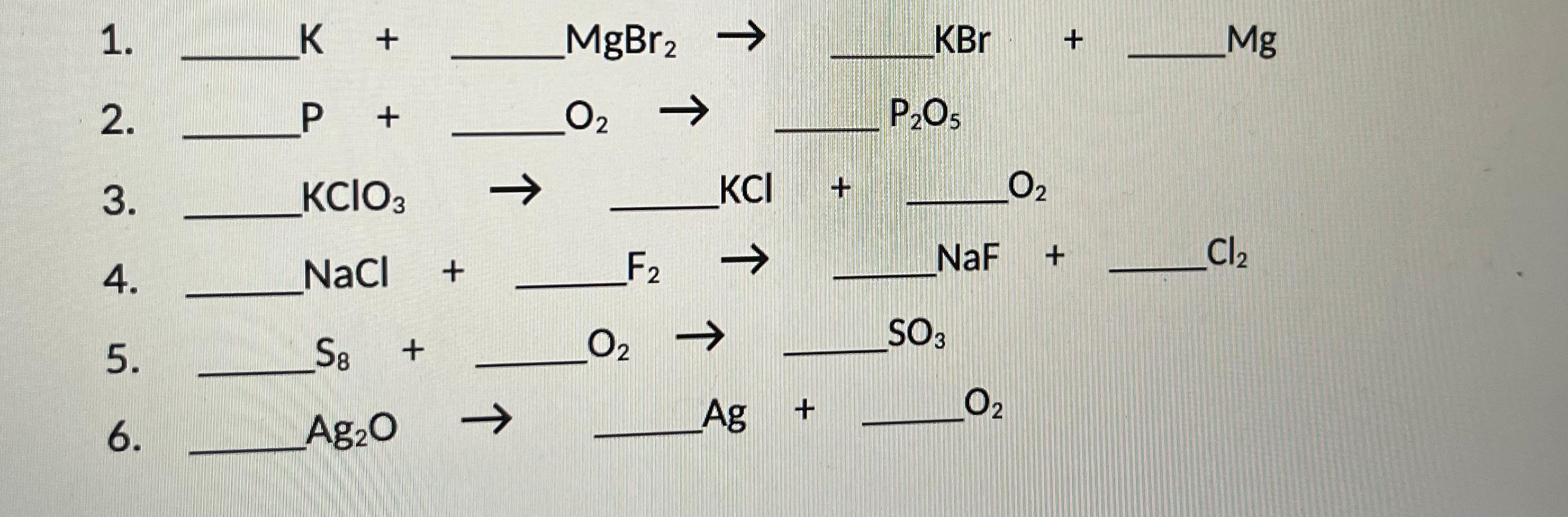Solved 1. MgBr2→+KBr+→Mg 2. P+O2→P2O5 3. KClO3→KCl+ O2 4. | Chegg.com