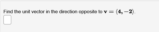 Solved Find the unit vector in the direction opposite to | Chegg.com