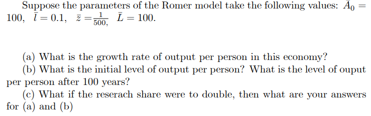 Solved Suppose the parameters of the Romer model take the | Chegg.com