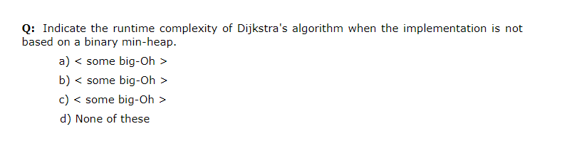 Solved Q: Indicate the runtime complexity of Dijkstra's | Chegg.com