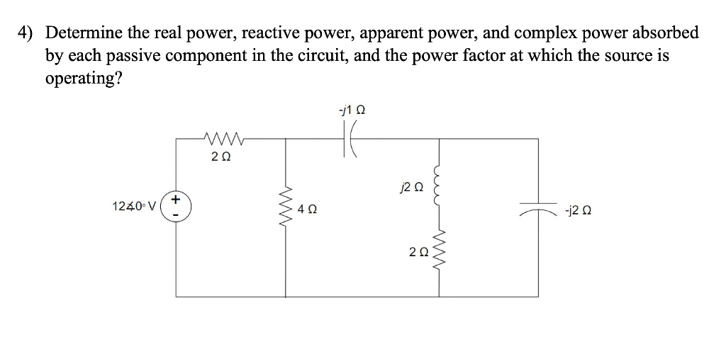 Solved 4) Determine the real power, reactive power, apparent | Chegg.com