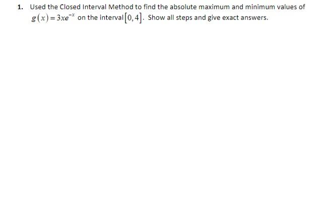 Solved 1. Used the Closed Interval Method to find the | Chegg.com
