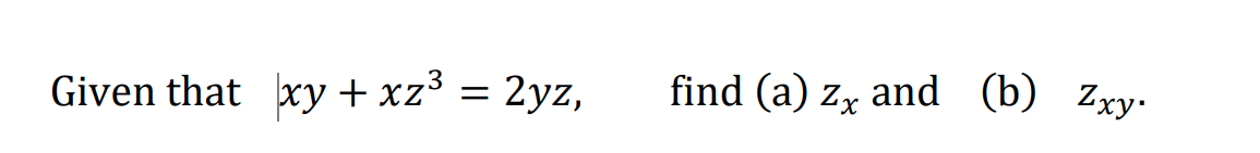 Solved Given that xy+xz3=2yz, find (a) zx and (b) zxy. | Chegg.com