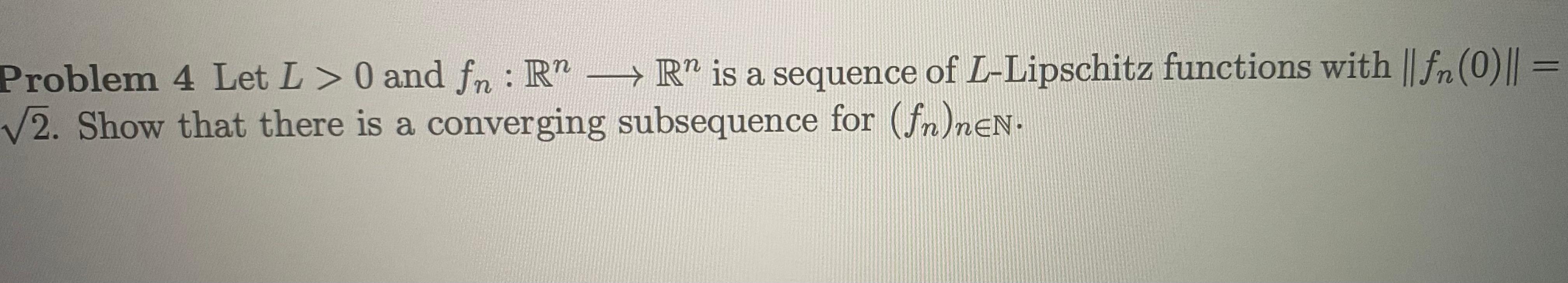 Solved Problem 4 Let L>0 and fn:Rn Rn is a sequence of | Chegg.com
