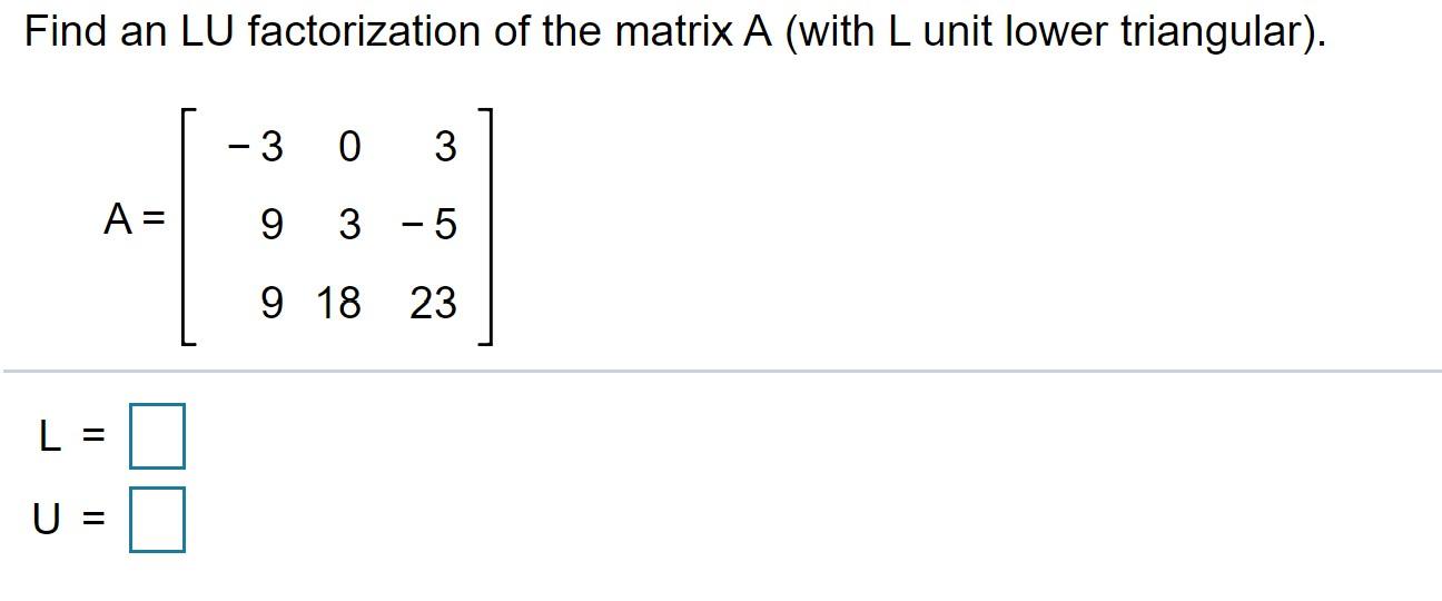 Solved Find an LU factorization of the matrix A (with L unit | Chegg.com